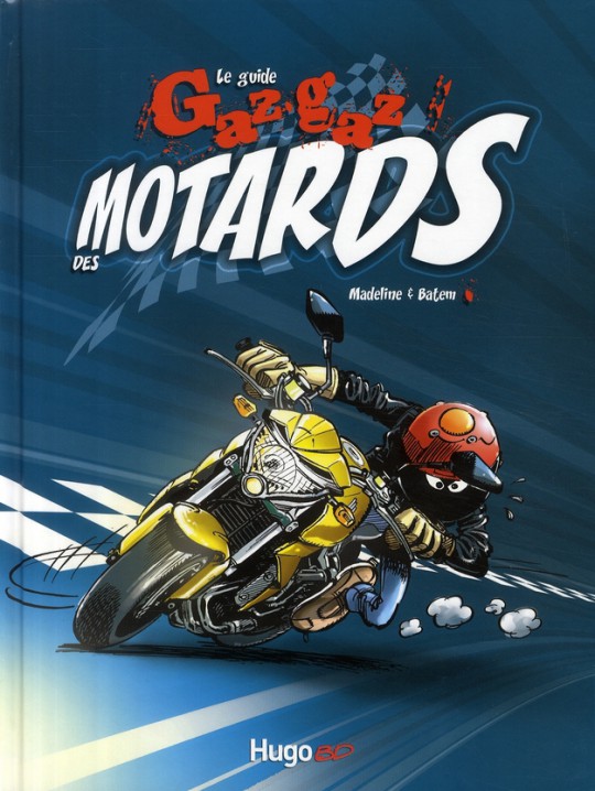 Le Guide gaz-gaz des motards / Hugo & Cie / Madeline Pierre-Yves ...