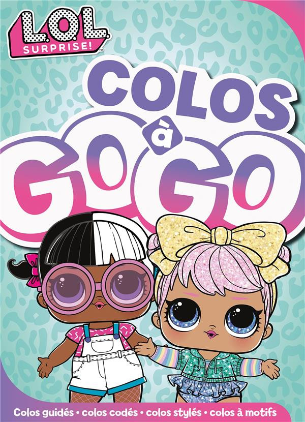 L.O.L. Surprise ! : Colos à gogo / HJ.LICENCES •• go4book.com