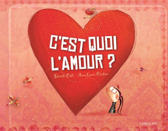 C'est quoi, l'amour ? / Sarbacane / Cali Davide •• go4book.com