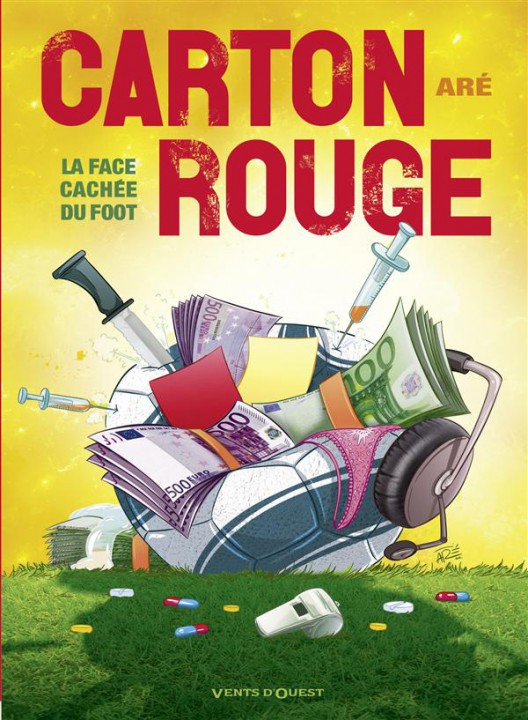 Carton rouge : La face cachée du football / Vents d'ouest / Aré ...