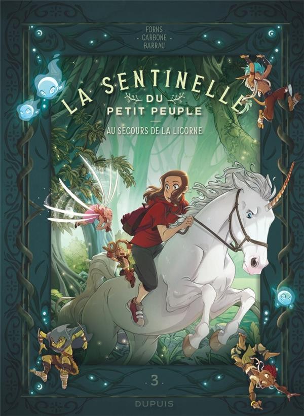 La Sentinelle du petit peuple - tome 3 : Au secours de la licorne / Dupuis / Carbone, Véronique ...