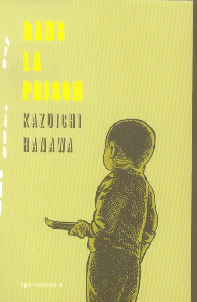 Dans la prison / Ego comme x / Hanawa Kazuichi •• go4book.com