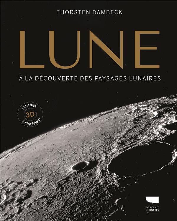 La Lune : A la découverte des paysages lunaires / Delachaux et Niestlé ...